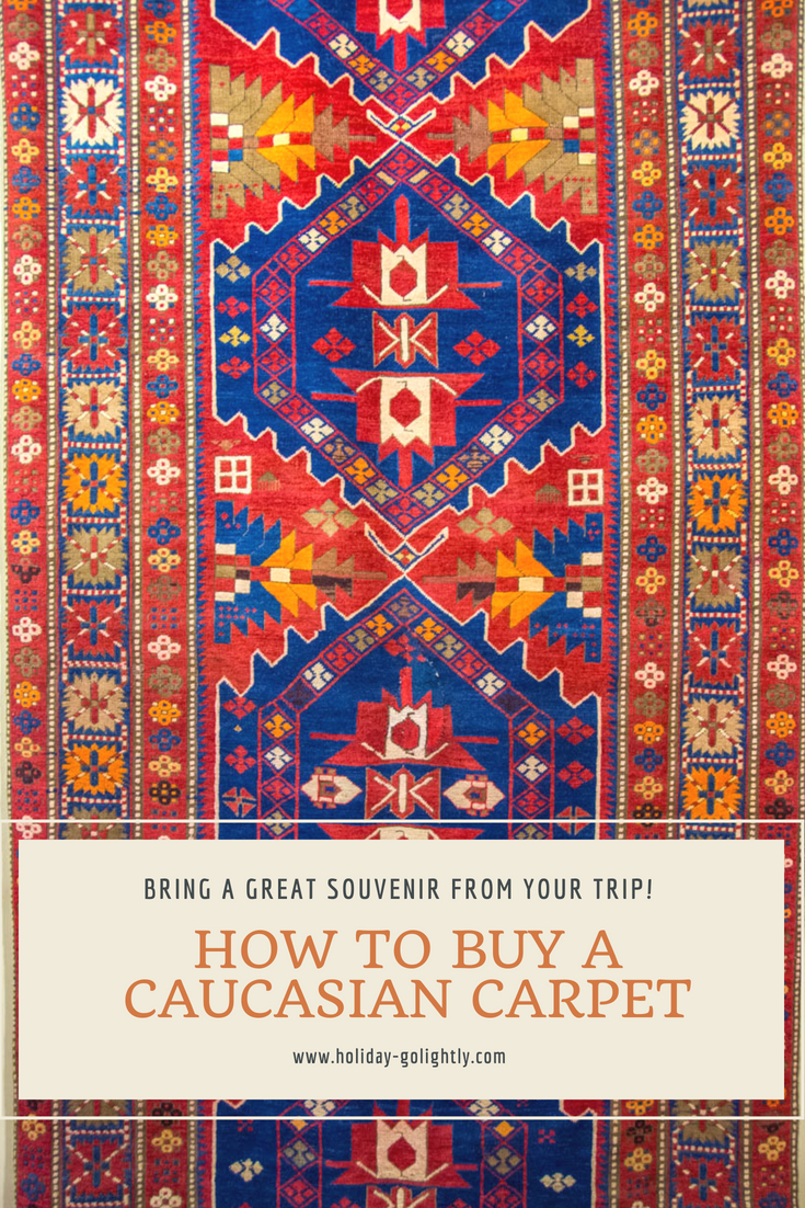 Buying a Caucasian Carpet 101 – Holiday-Golightly